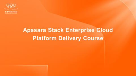 Apsara Stack Enterprise Cloud Platform Delivery Course - Alibaba Cloud Academy - Alibaba Cloud ...